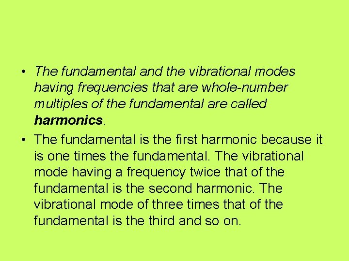 Fundamental Tones and Harmonics A tight wire or