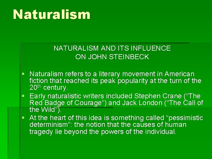Naturalism NATURALISM AND ITS INFLUENCE ON JOHN STEINBECK