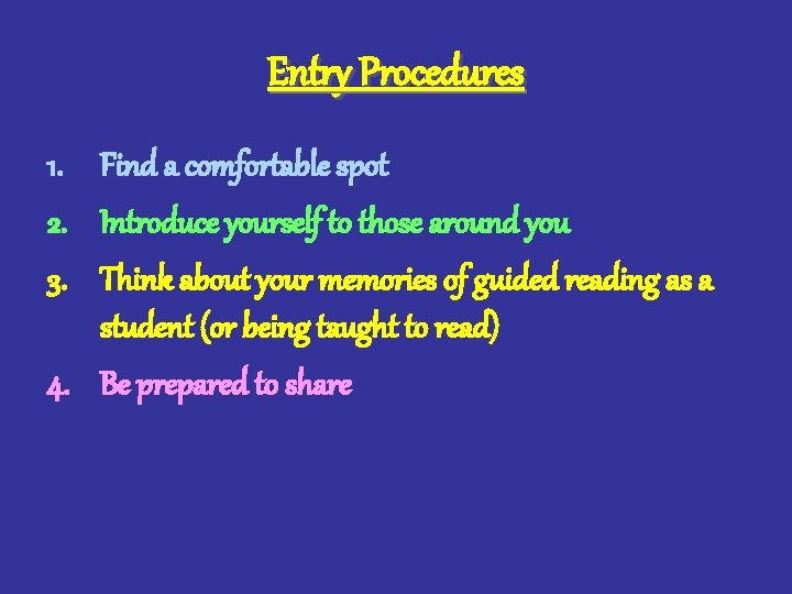 Entry Procedures 1 Find a comfortable spot 2