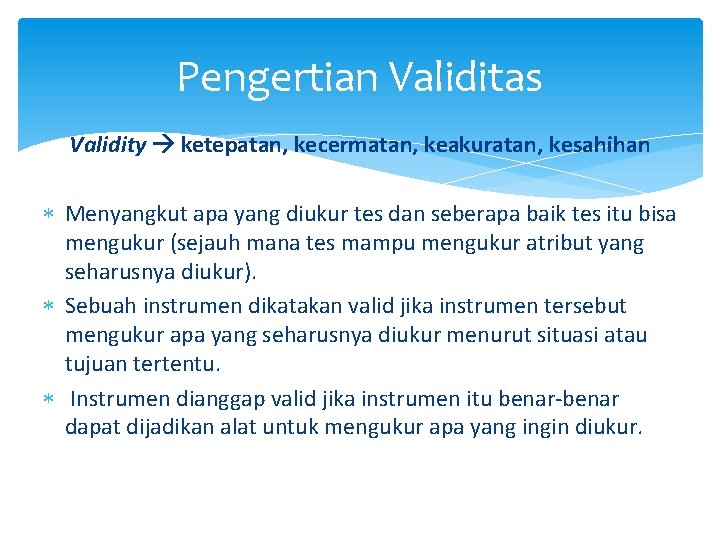 VALIDITAS Indah Mulyani Pengertian Validitas Validity ketepatan kecermatan