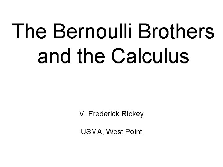 The Bernoulli Brothers and the Calculus V Frederick