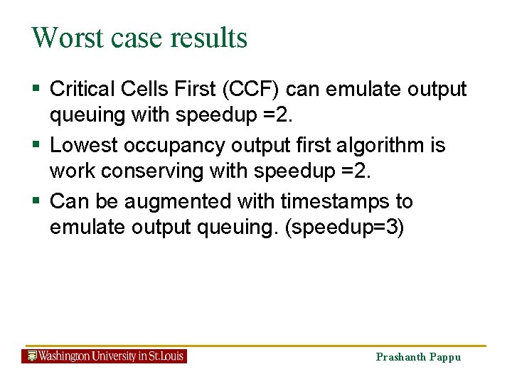 Stress Resistant Scheduling Algorithms for CIOQ Switches Prashanth