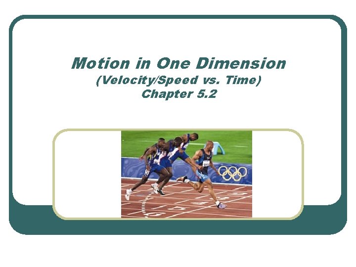Motion in One Dimension VelocitySpeed vs Time Chapter