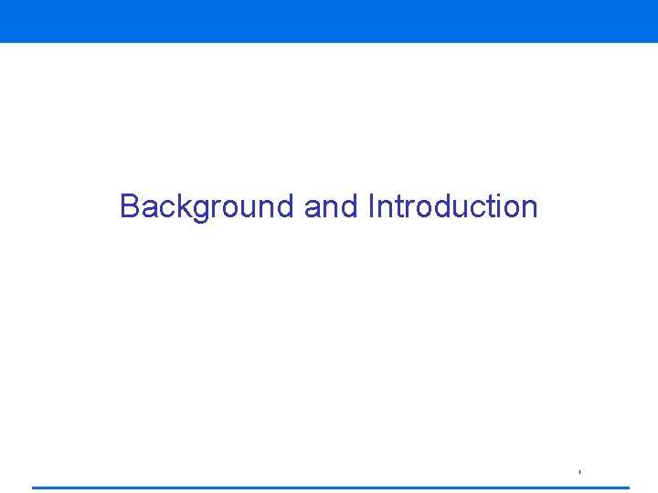 Background and Introduction 1 Outline History Scope Administrative