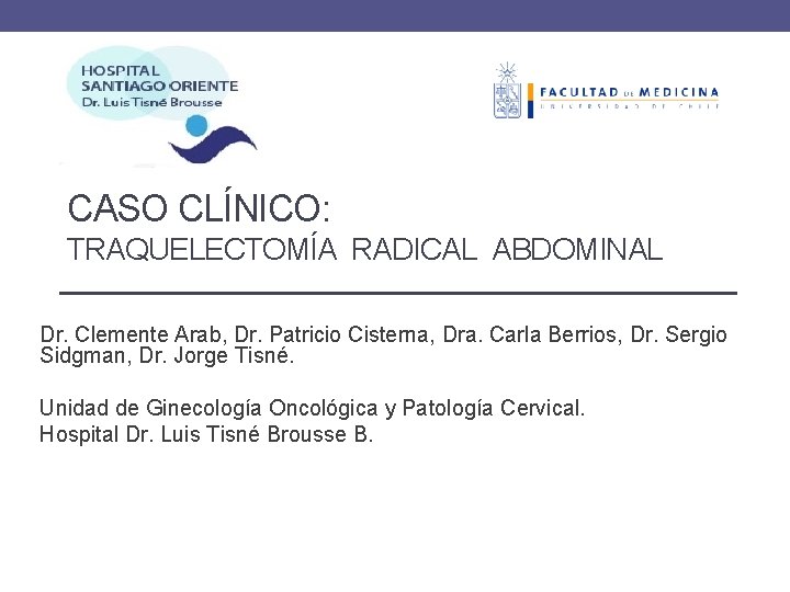 CASO CLNICO TRAQUELECTOMA RADICAL ABDOMINAL Dr Clemente Arab