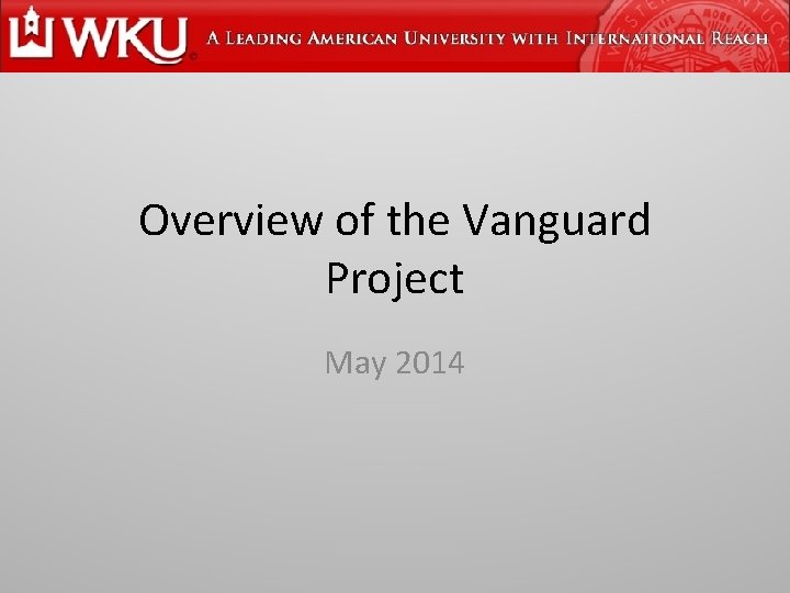 Overview of the Vanguard Project May 2014 Vanguard