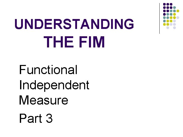 UNDERSTANDING THE FIM Functional Independent Measure Part 3