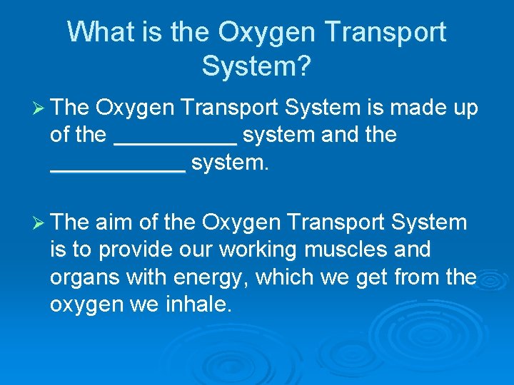 Oxygen Transport System What is the Oxygen Transport