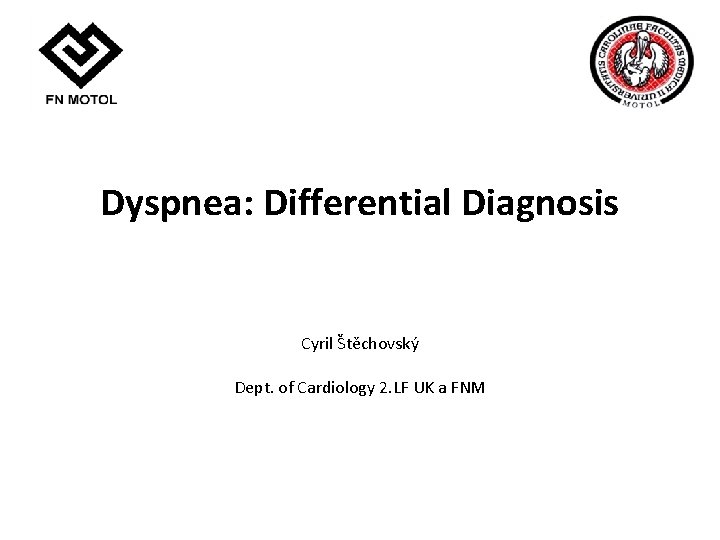 Dyspnea Differential Diagnosis Cyril tchovsk Dept of Cardiology