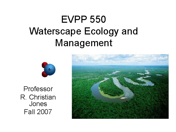 EVPP 550 Waterscape Ecology and Management Professor R