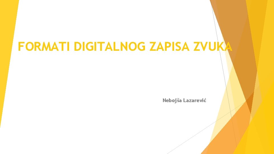 FORMATI DIGITALNOG ZAPISA ZVUKA Neboja Lazarevi U raunaru