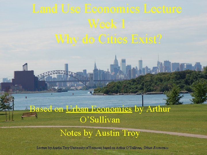 Land Use Economics Lecture Week 1 Why do