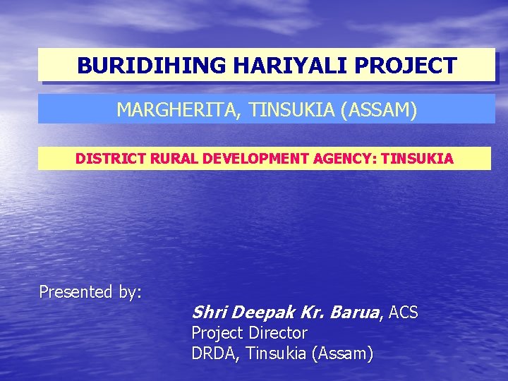 BURIDIHING HARIYALI PROJECT MARGHERITA TINSUKIA ASSAM DISTRICT RURAL