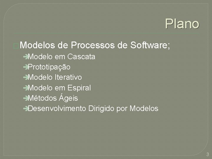 Processo de Software METODOLOGIA PARA DESENVOLVIMENTO DE SISTEMAS