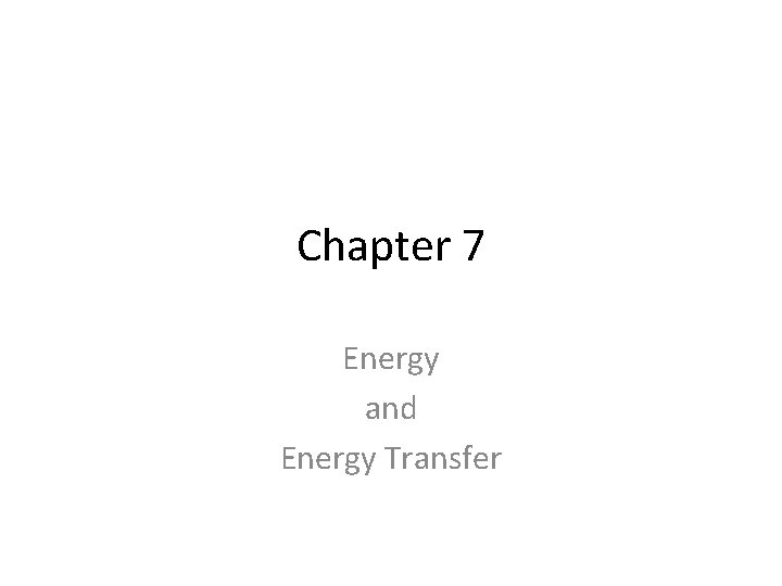 Chapter 7 Energy and Energy Transfer Introduction to