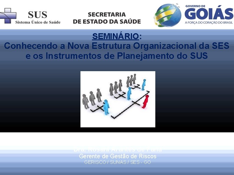 SEMINRIO Conhecendo a Nova Estrutura Organizacional da SES