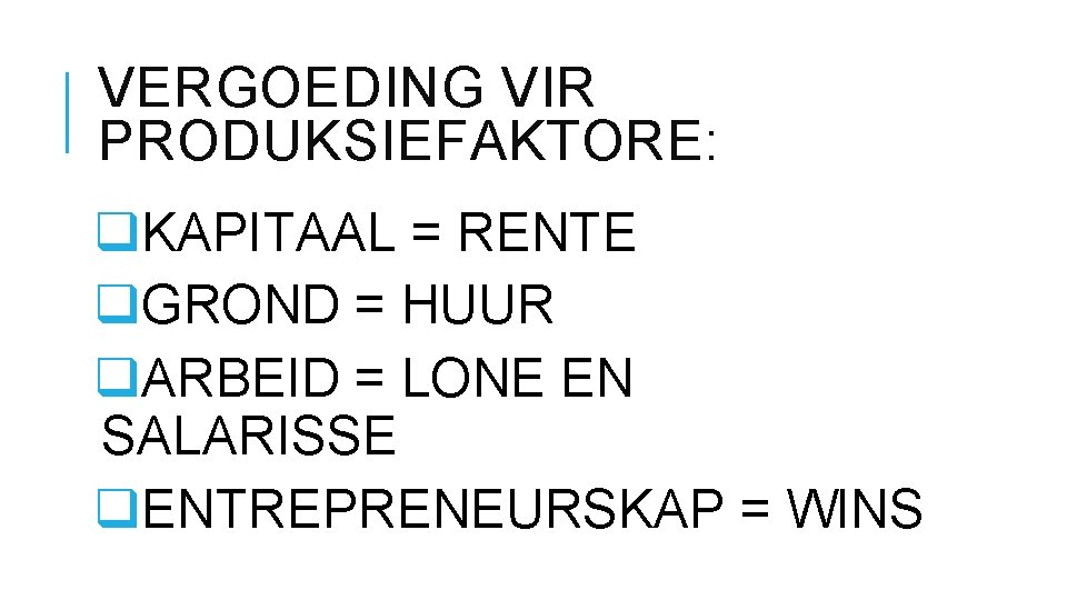 ENTREPRENEURSKAP PRODUKSIEFAKTO RE Graad 8 EENHEID 1 KAPITAAL