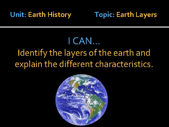 Unit Earth History Topic Earth Layers I CAN