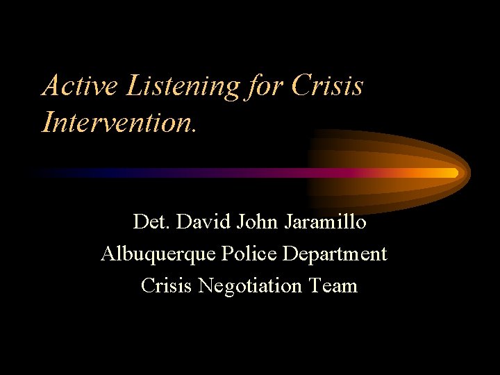 Active Listening for Crisis Intervention Det David John