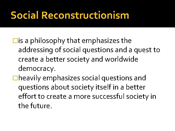 Theories of Education Social Reconstructionism Prepared by Catherine