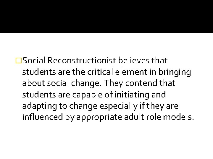 Theories of Education Social Reconstructionism Prepared by Catherine