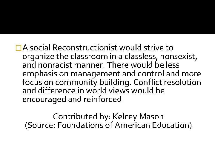 Theories of Education Social Reconstructionism Prepared by Catherine