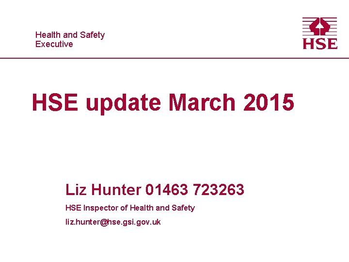 Health and Safety Executive HSE update March 2015