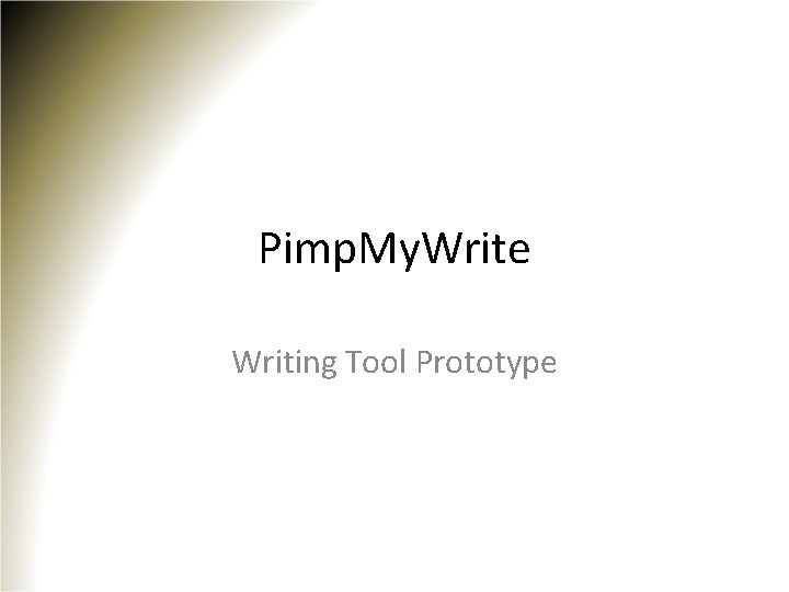 Pimp My Write Writing Tool Prototype So what
