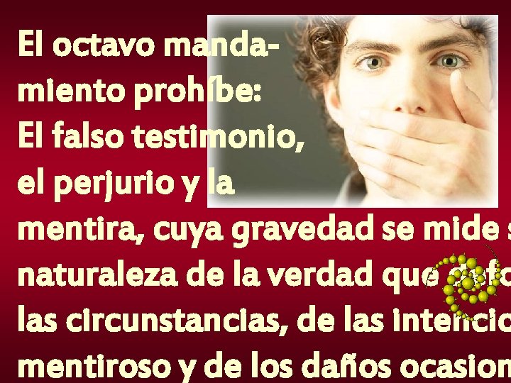 OCTAVO MANDAMIENTO NO FALSO TESTIMONIO NI MENTI Toda