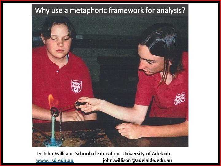 Why use a metaphoric framework for analysis Dr