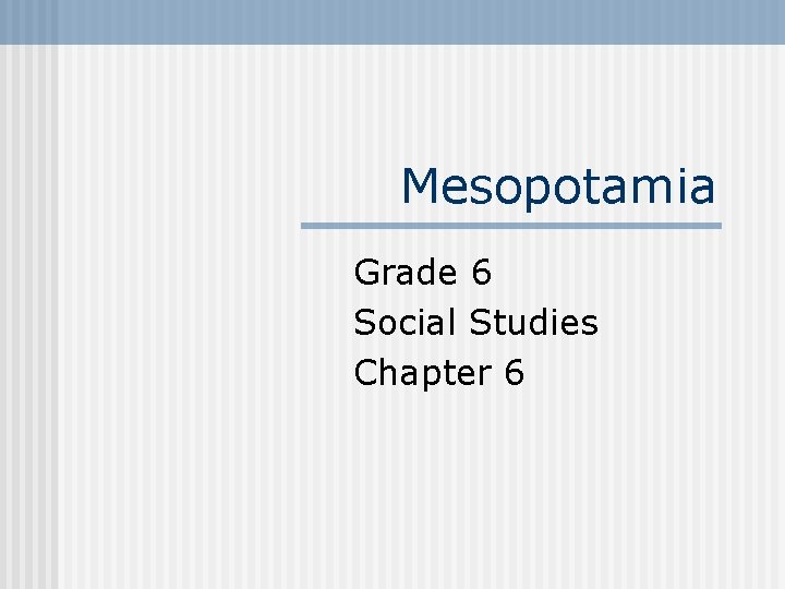 Mesopotamia Grade 6 Social Studies Chapter 6 Which