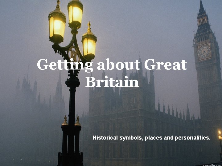Getting about Great Britain Historical symbols places and