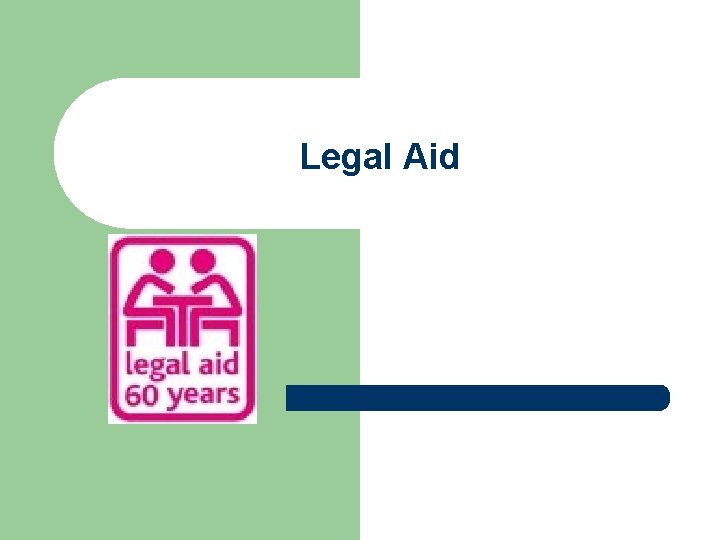 Legal Aid Definition l l l Legal aid