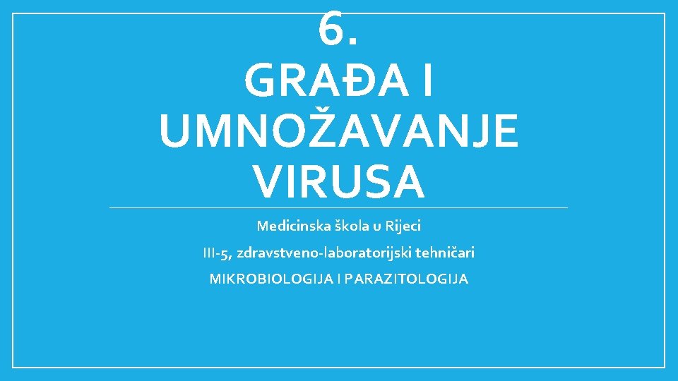 6 GRAA I UMNOAVANJE VIRUSA Medicinska kola u