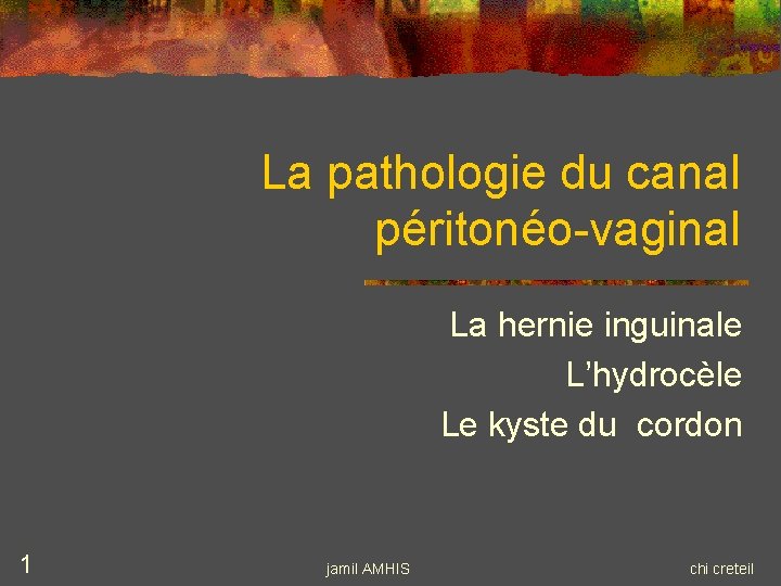La pathologie du canal pritonovaginal La hernie inguinale