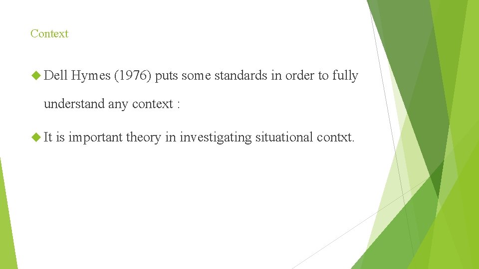 Context Dell Hymes 1976 puts some standards in