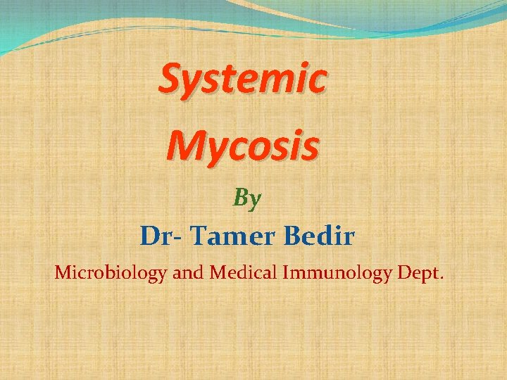 Systemic Mycosis By Dr Tamer Bedir Microbiology and