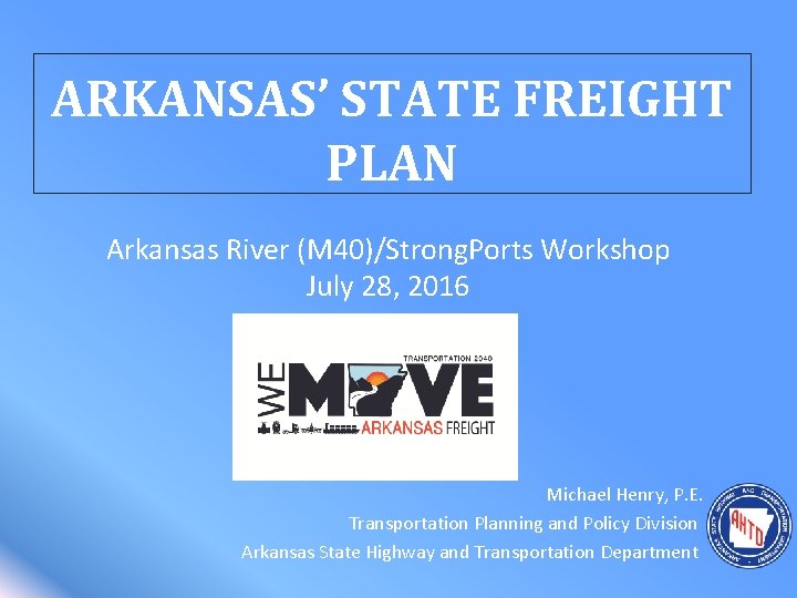 ARKANSAS STATE FREIGHT PLAN Arkansas River M 40Strong