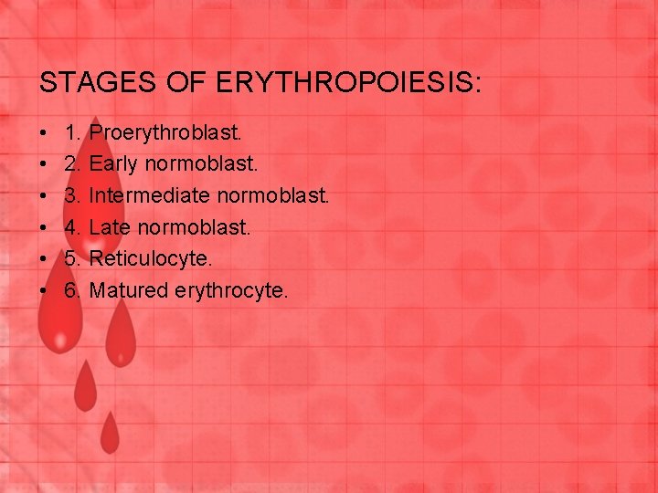ERYTHROPOIESIS In adults liver and spleen produce RBCs