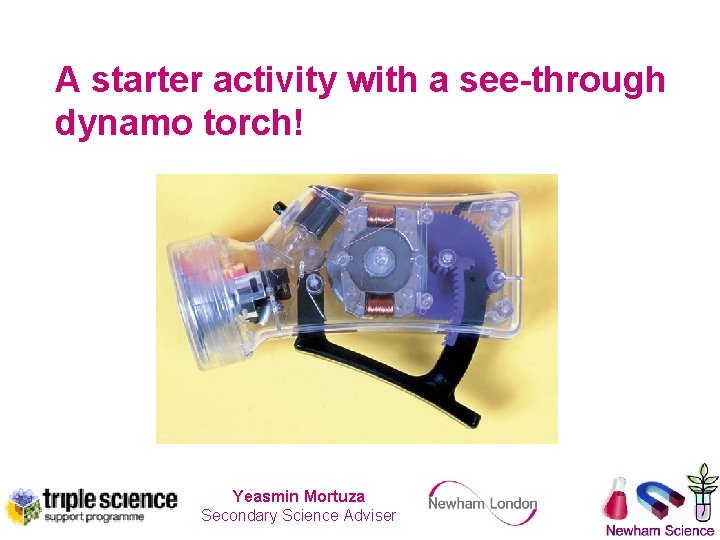 A starter activity with a seethrough dynamo torch