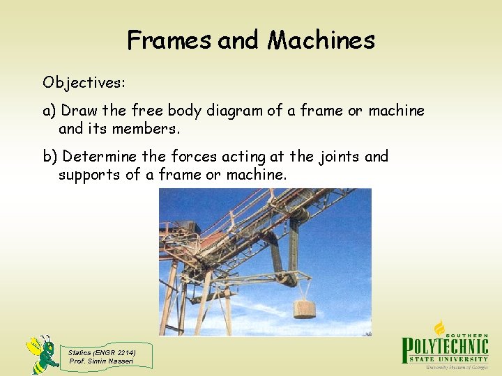Frames and Machines Statics ENGR 2214 Prof Simin