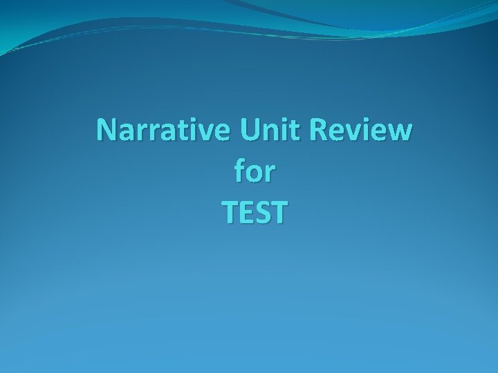 Narrative Unit Review for TEST Short Story Elements