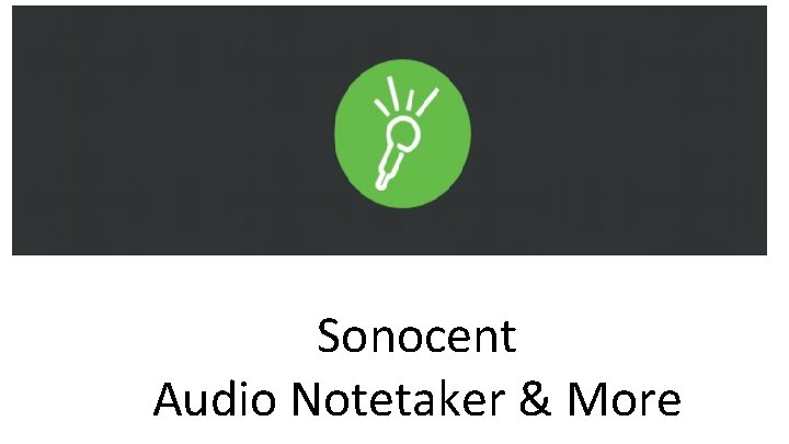 Sonocent Audio Notetaker More Heres what well be