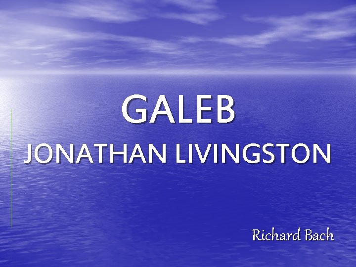 GALEB JONATHAN LIVINGSTON Richard Bach Richard Bach Roen