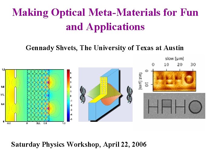 Making Optical MetaMaterials for Fun and Applications Gennady