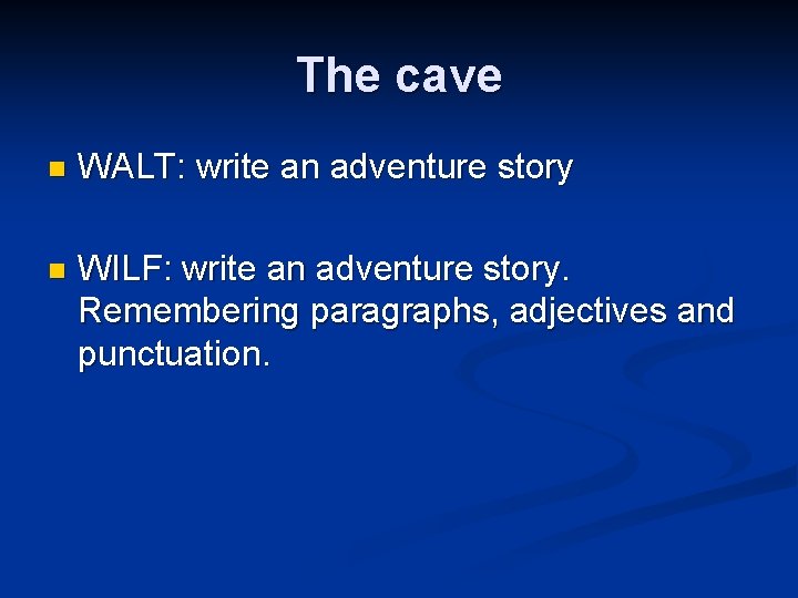 The cave n WALT write an adventure story
