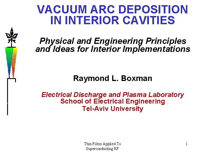 VACUUM ARC DEPOSITION IN INTERIOR CAVITIES Physical and