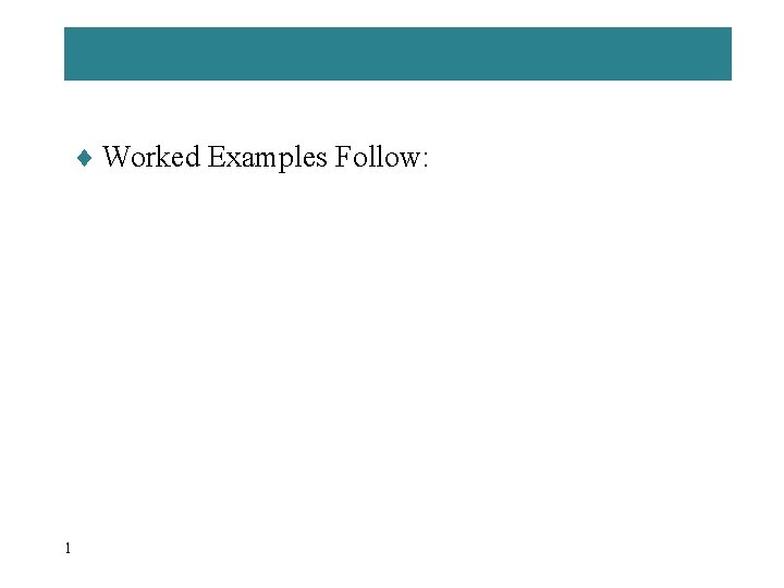 Worked Examples Follow 1 2 3 4 CRS