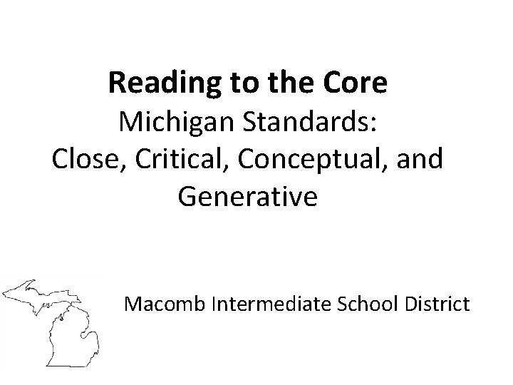 Reading to the Core Michigan Standards Close Critical