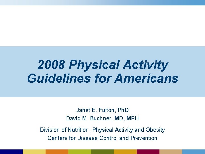 2008 Physical Activity Guidelines for Americans Janet E